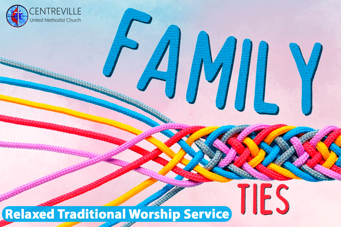 "Family Ties" | 11:00 AM - Centreville United Methodist Church