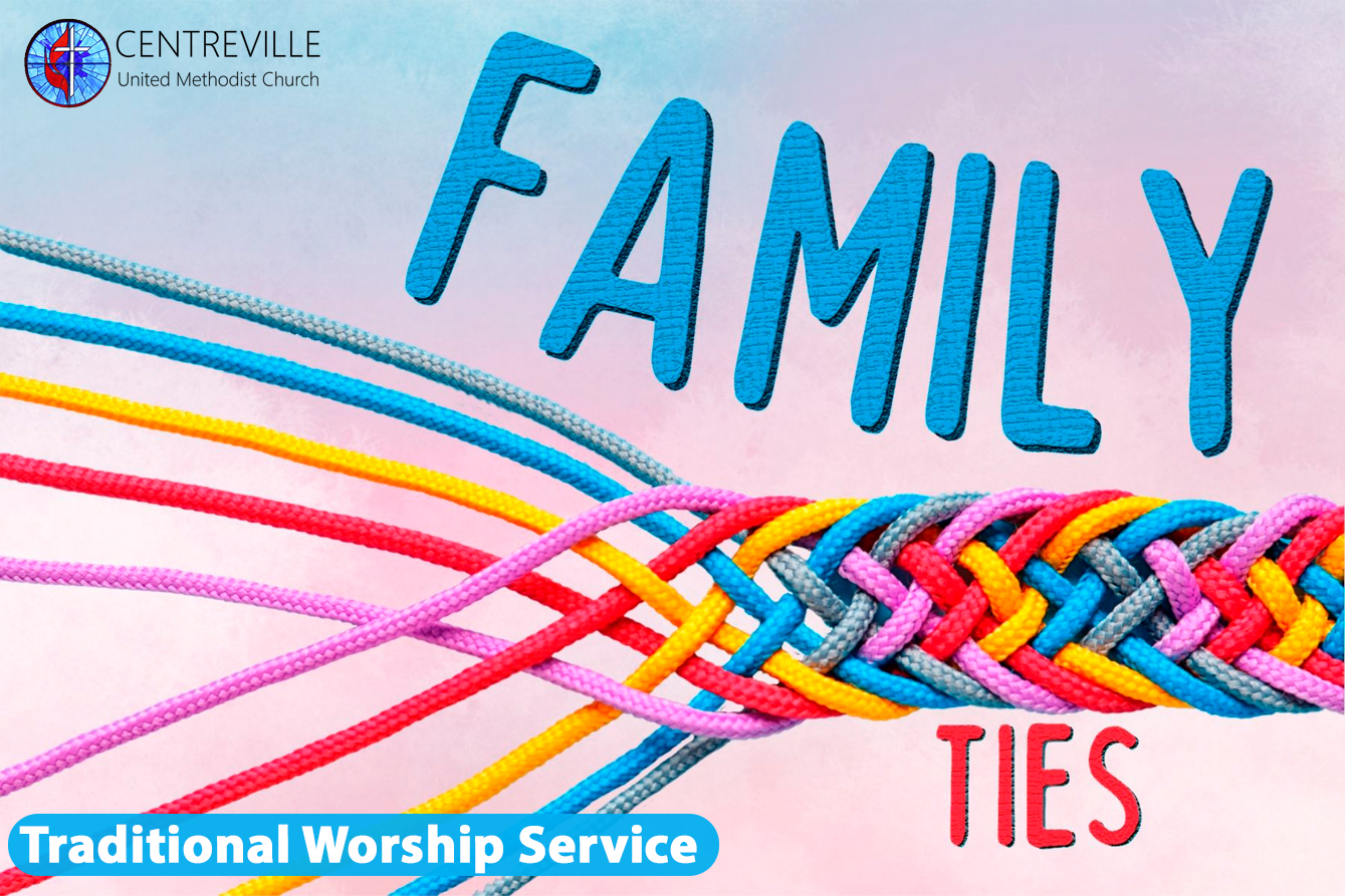 "Family Ties" | 9:30 AM Worship - Centreville United Methodist Church